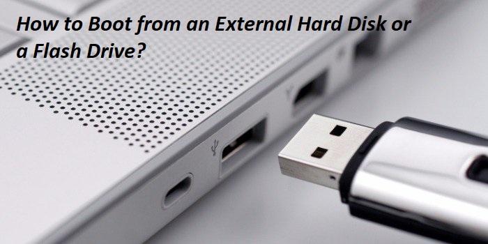 How to Boot from an External Hard Disk or a Flash Drive